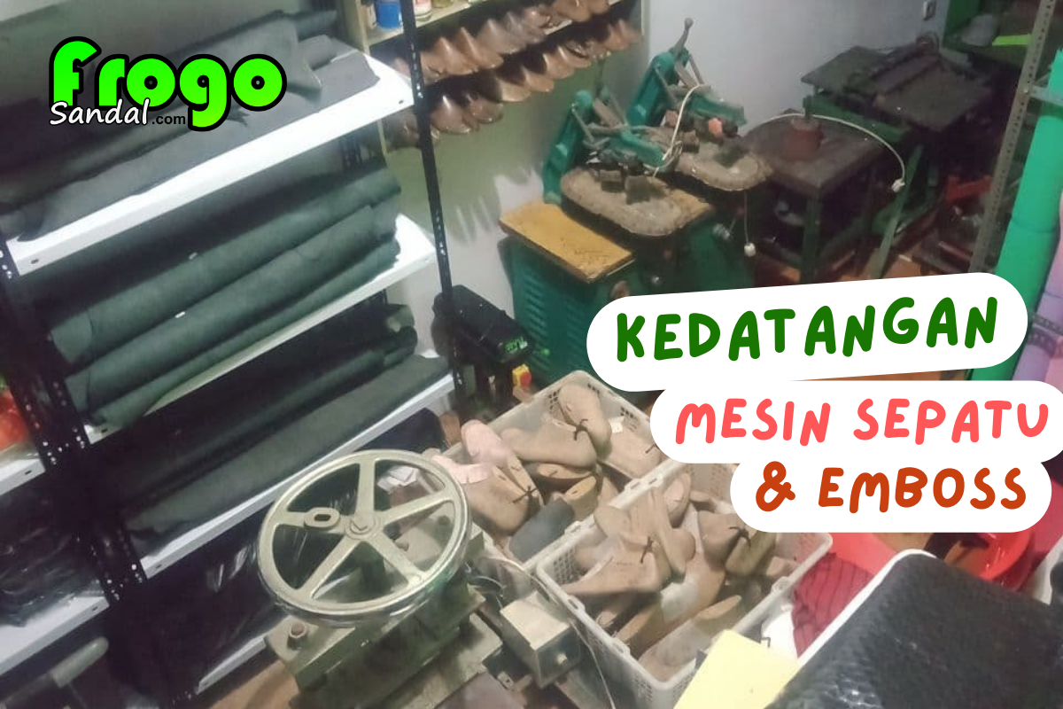 Kedatangan mesin press sepatu dan emboss - frogosandal